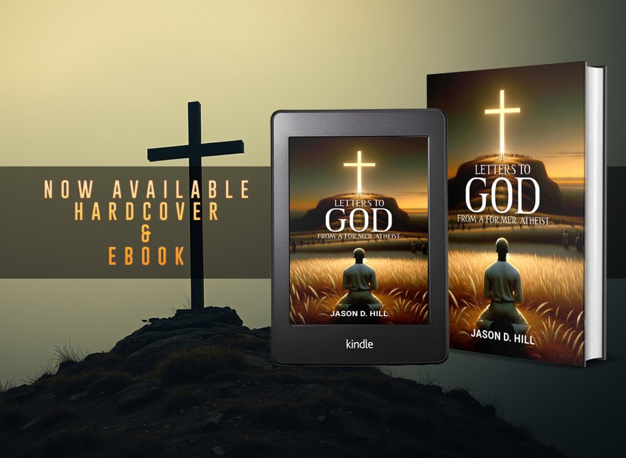 Letters to God from a Former Atheist by Jason D. Hill, now available ...